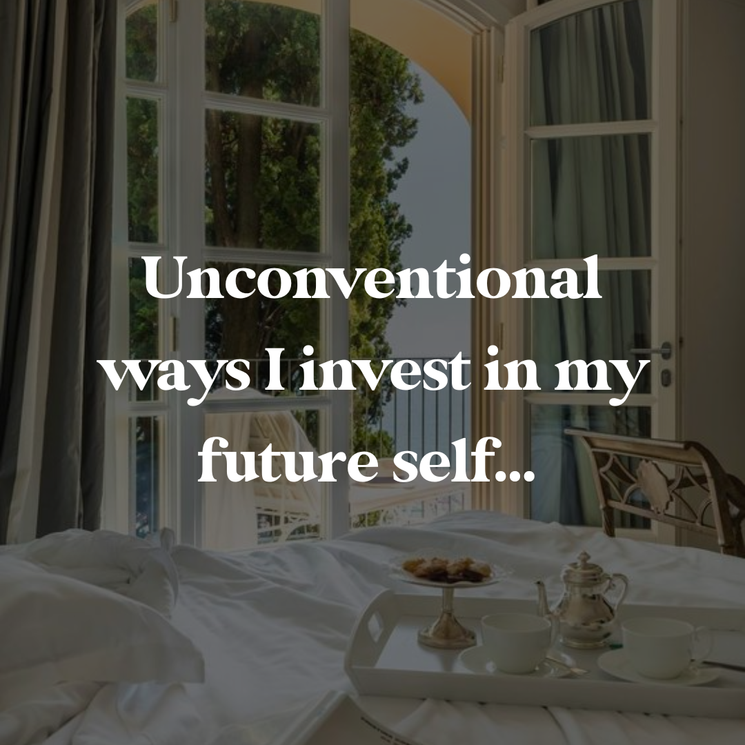 Unconventional ways I invest in my future self… – Rise and Conquer